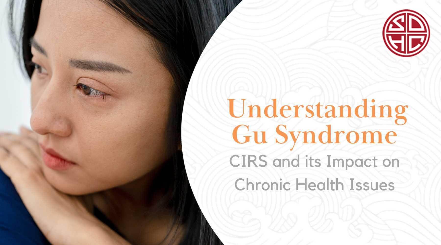 Understanding Gu Syndrome: CIRS and Chronic, Complex Health Issues ...